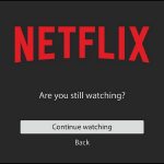 Still Watching? Netflix Testing A Change We've All Been Asking For ...